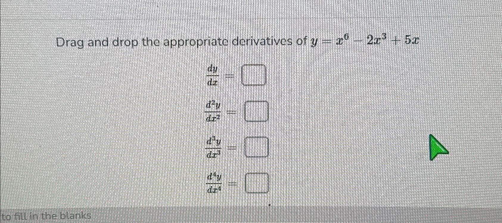 Solved Drag and drop the appropriate derivatives of | Chegg.com