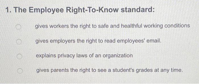Solved 1. The Employee Right-To-Know standard: O O gives | Chegg.com