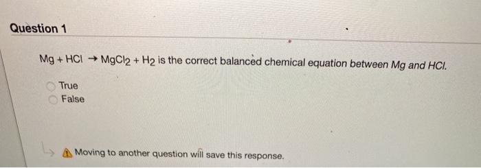 Solved Question 1 Mg + HCl → MgCl2 + H2 is the correct | Chegg.com
