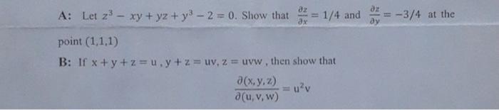 Solved A: Let z3−xy+yz+y3−2=0. Show that ∂x∂z=1/4 and | Chegg.com