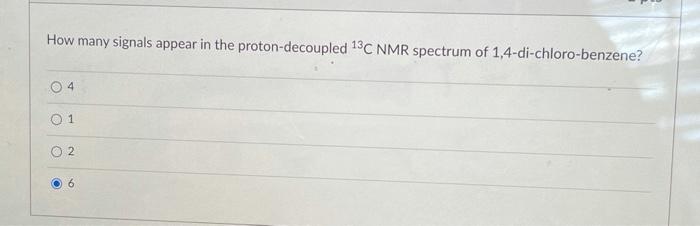 Solved How many signals appear in the proton-decoupled 13C | Chegg.com