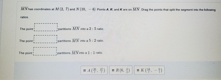 Solved MN has coordinates at M (2, 7) and N (10, 4). Points | Chegg.com