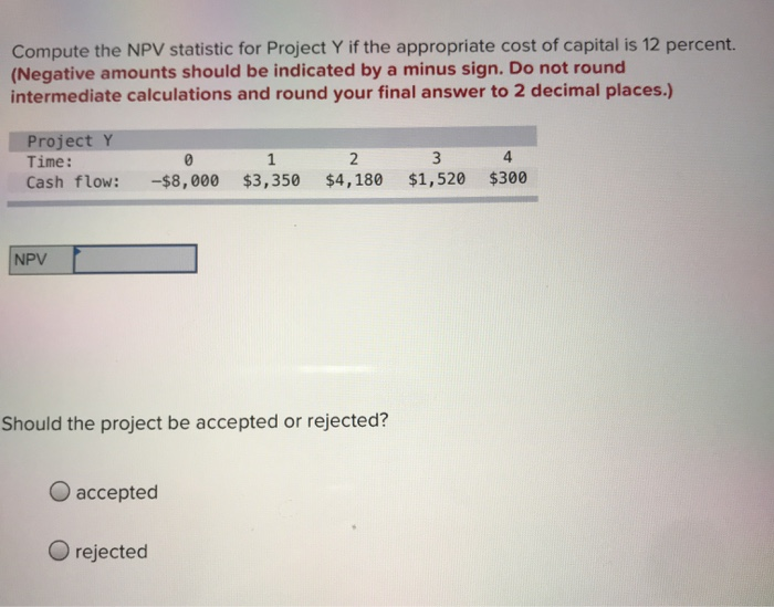 Solved Compute the NPV statistic for Project Y if the | Chegg.com