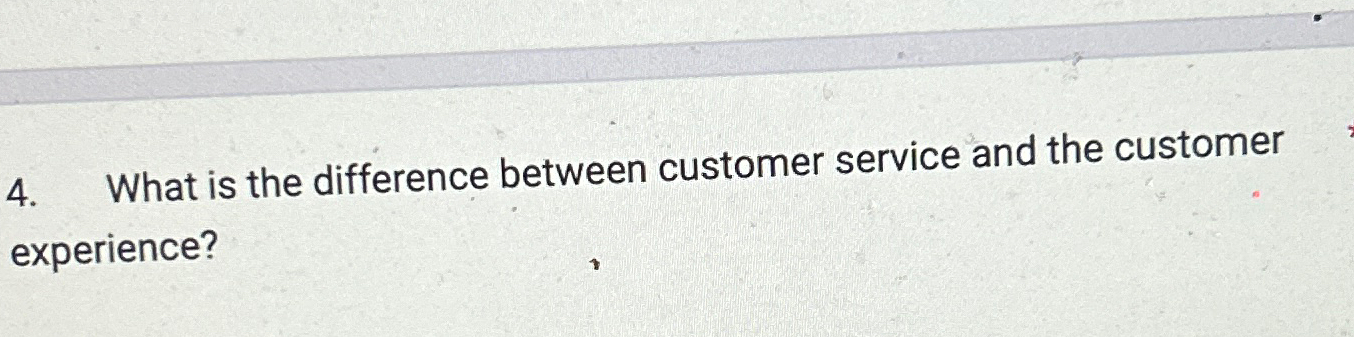 Solved What is the difference between customer service and | Chegg.com