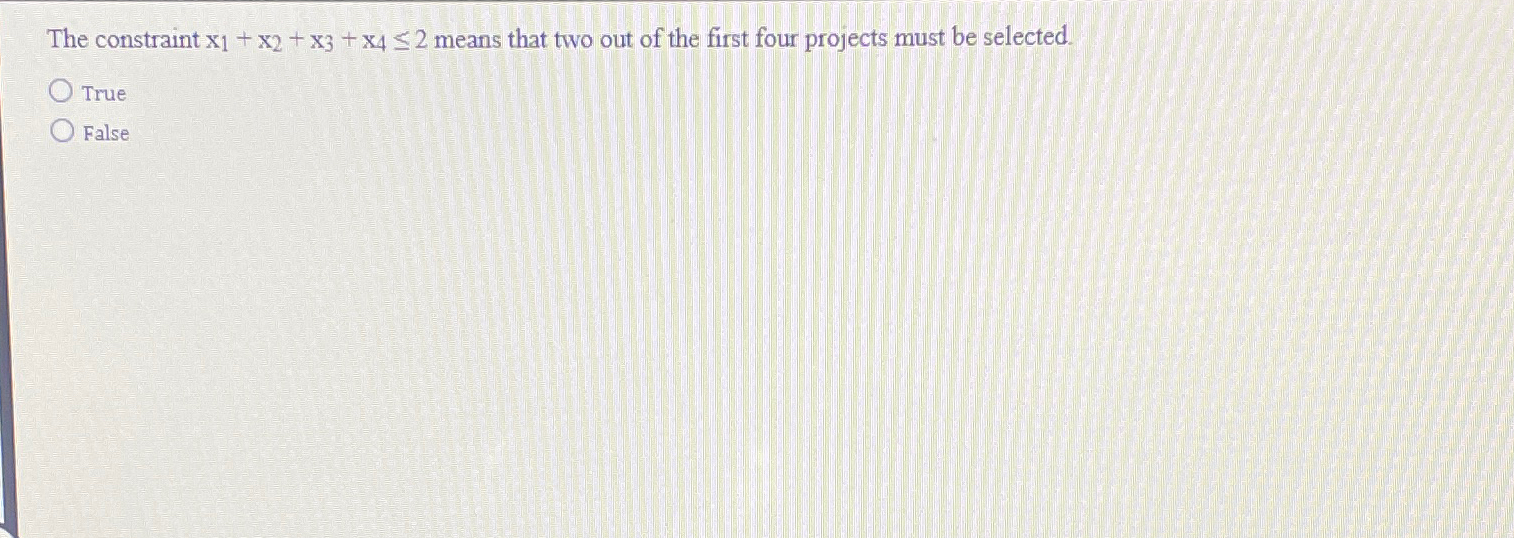 Solved The constraint x1+x2+x3+x4≤2 ﻿means that two out of | Chegg.com