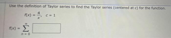 Solved Use the definition of Taylor series to find the | Chegg.com