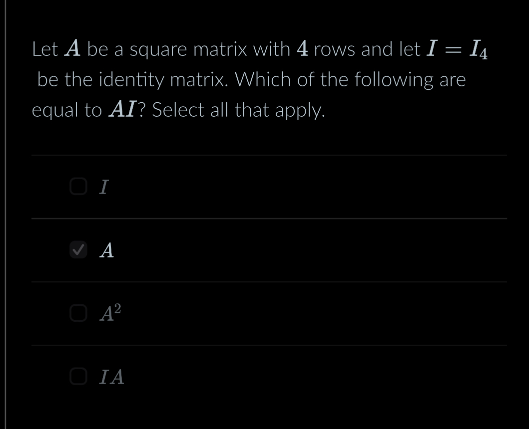 Solved Let A ﻿be a square matrix with 4 ﻿rows and let I=I4 | Chegg.com
