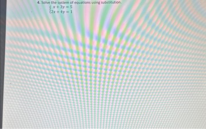 Solved 4. Solve the system of equations using substitution. | Chegg.com
