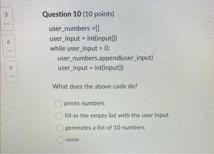 Solved Question 10 ( 10 points) user_numbers =[] user_input | Chegg.com