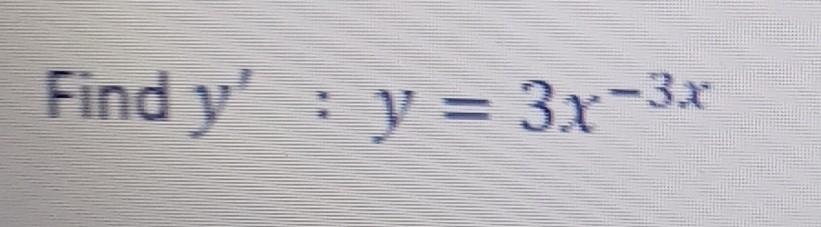Solved Find y' : y = 3x -3x | Chegg.com