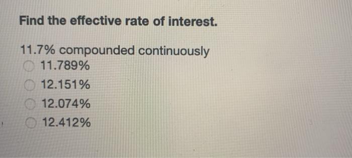 Solved Find the effective rate of interest. 11.7% compounded | Chegg.com