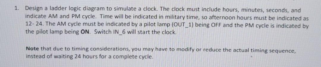 Solved 1. Design a ladder logic diagram to simulate a clock. | Chegg.com