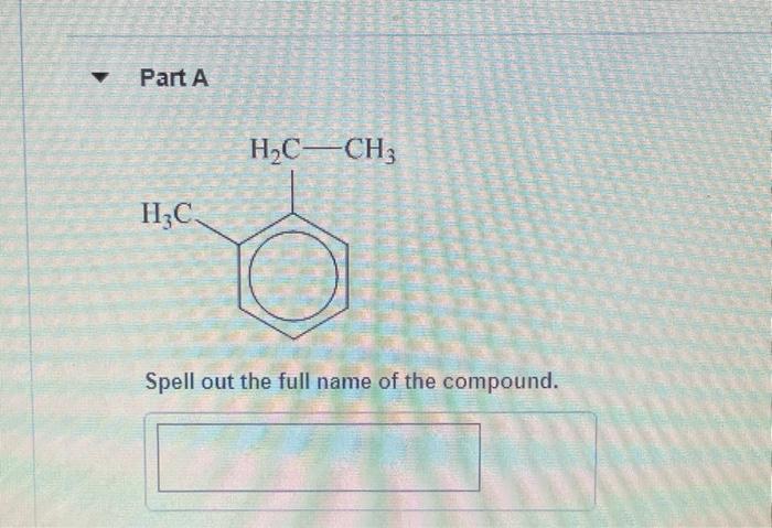 Solved Part A H2C-CH3 H3C Spell out the full name of the | Chegg.com