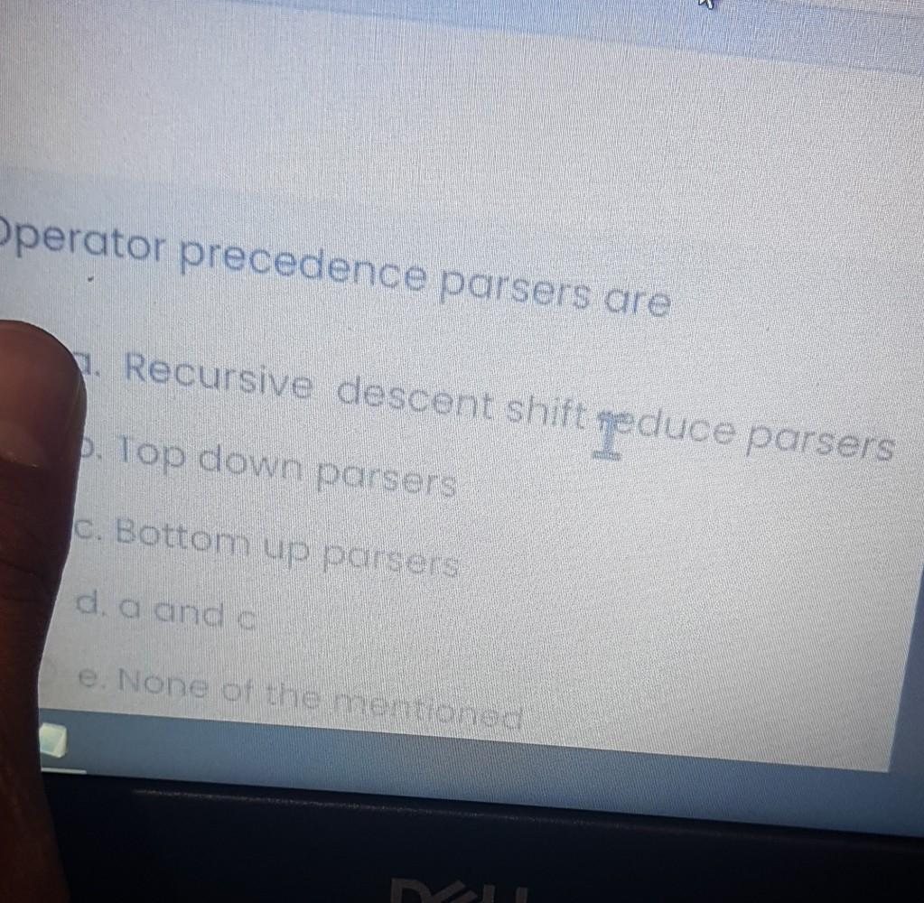 Solved Operator precedence parsers are . Recursive descent | Chegg.com
