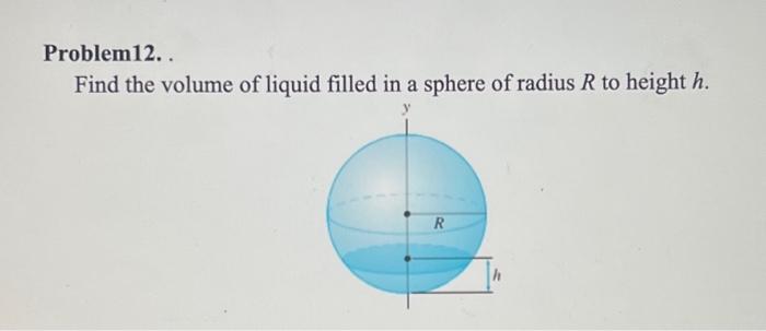 Solved Problem12. Find the volume of liquid filled in a | Chegg.com