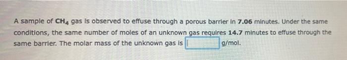 Solved A sample of CH4 gas is observed to effuse through a | Chegg.com