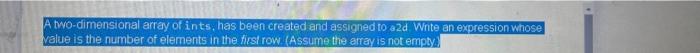 Solved A Two Dimensional Array Of Ints Has Been Created And