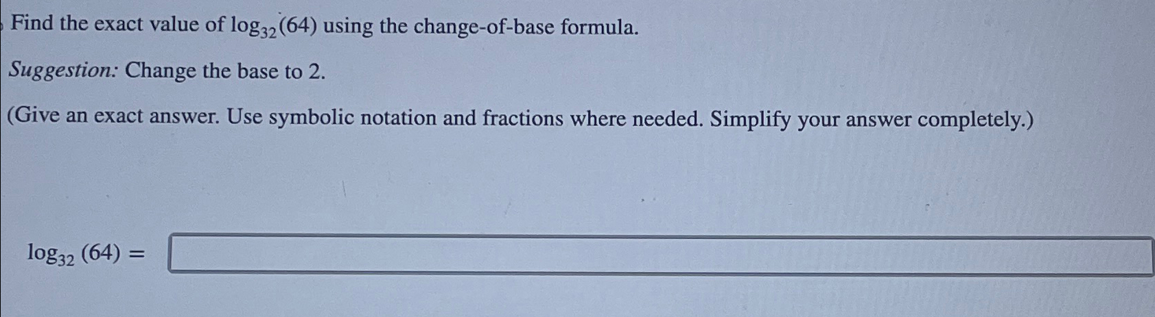 Solved Find the exact value of log32(64) ﻿using the | Chegg.com