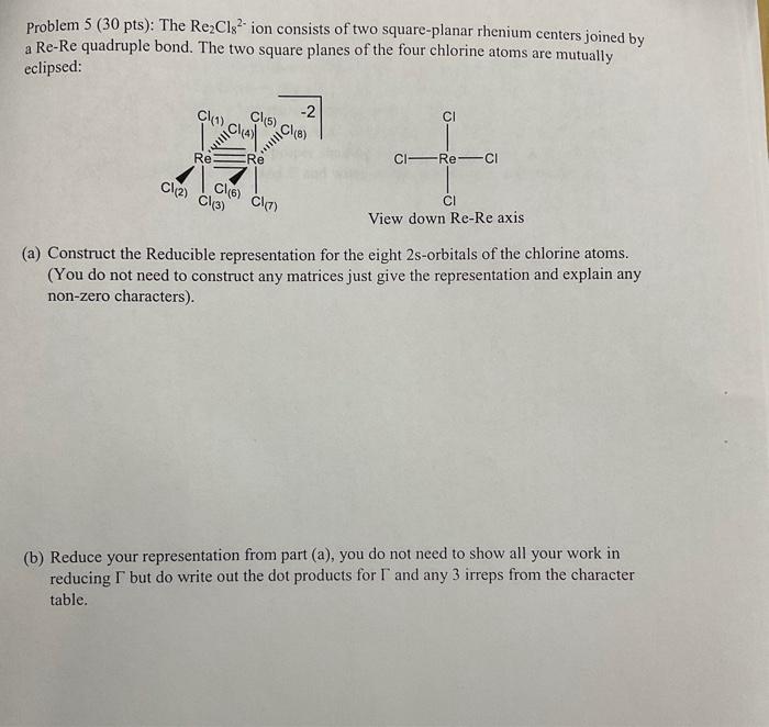 Solved Problem 5 ( 30pts ): The Re2Cl82− ion consists of two | Chegg.com