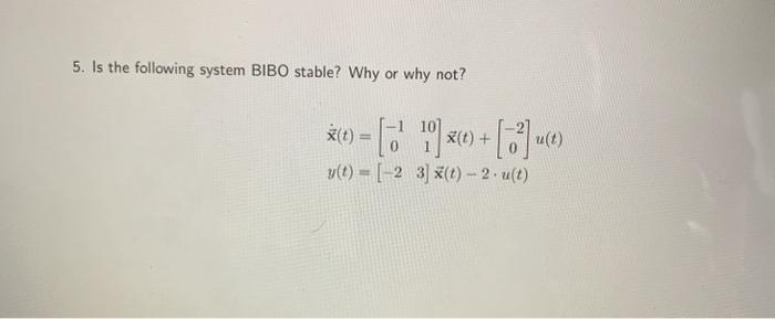Solved 5. Is the following system BIBO stable? Why or why | Chegg.com
