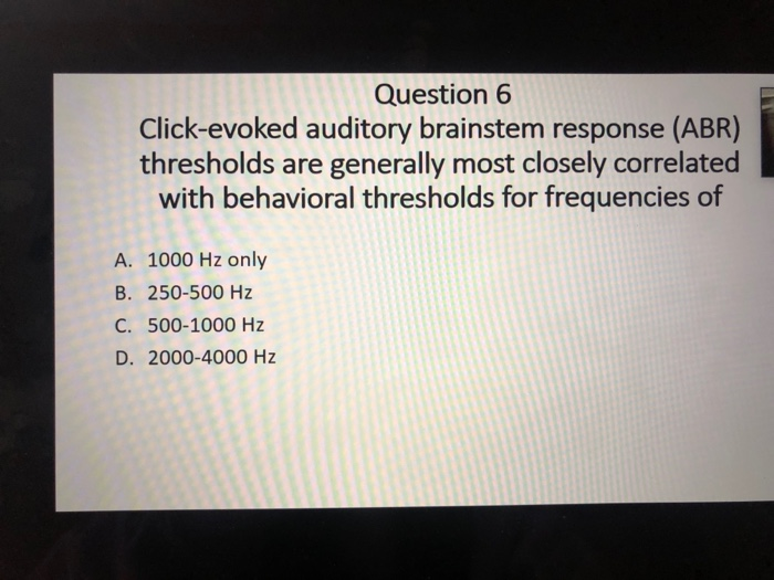 Solved Question 6 Click-evoked auditory brainstem response | Chegg.com