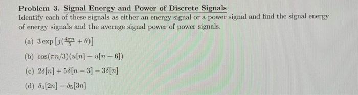 [Solved]: Problem 3. Signal Energy and Power of Discrete Si