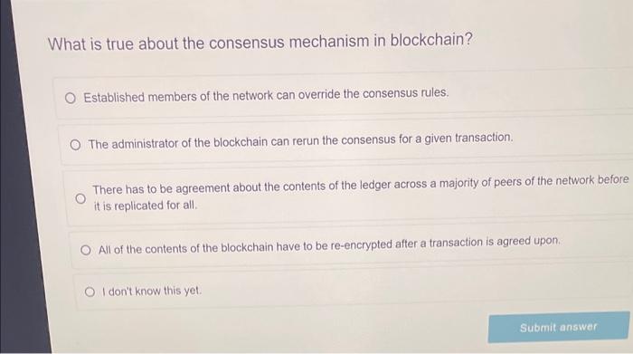 Solved What is true about the consensus mechanism in | Chegg.com