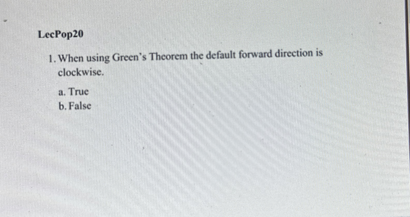 Solved LecPop 20When using Green's Theorem the default | Chegg.com