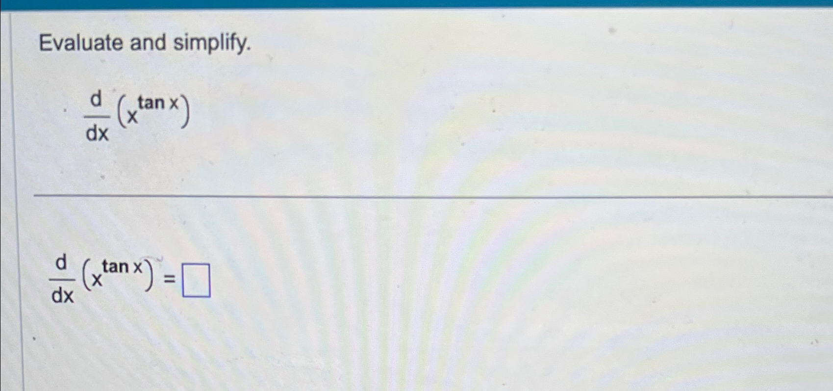 Solved Evaluate and simplify.ddx(xtanx)ddx(xtanx)= | Chegg.com
