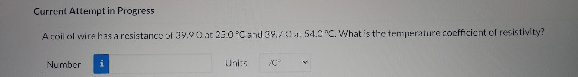 Solved Current Attempt in Progress A coil of wire has a | Chegg.com
