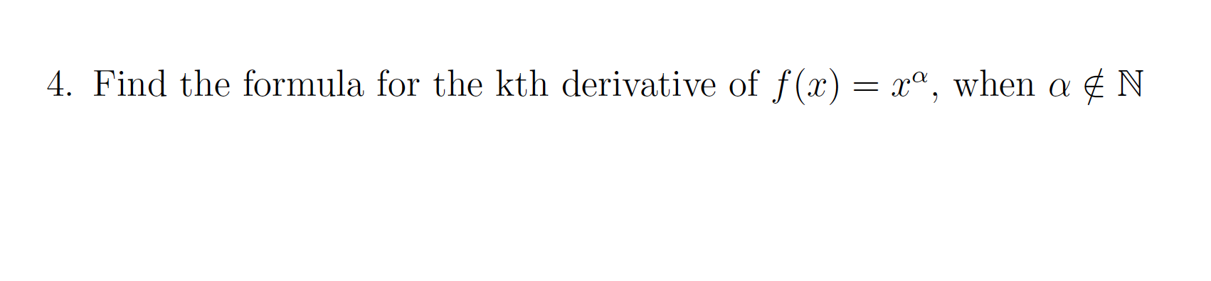 Solved Find the formula for the kth derivative of f(x)=xα, | Chegg.com