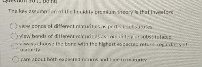 Solved point) The key assumption of the liquidity premium | Chegg.com