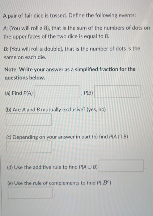 Solved A pair of fair dice is tossed. Define the following | Chegg.com