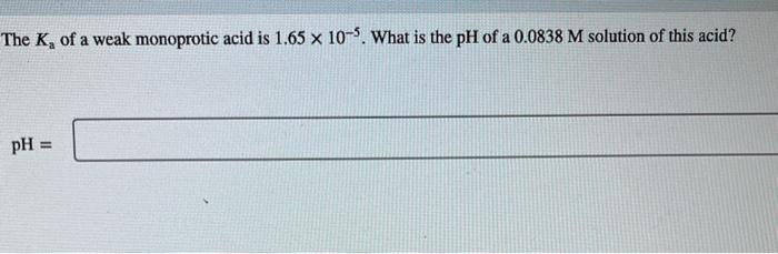 Solved The Ka of a weak monoprotic acid is 1.65×10−5. What | Chegg.com