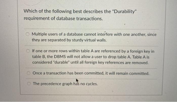 Solved In order to be ACID-compliant, a database system must | Chegg.com