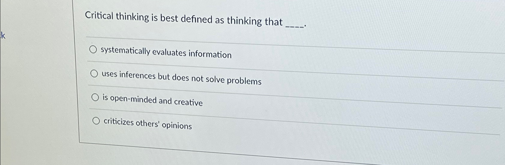 Solved Critical thinking is best defined as thinking that | Chegg.com