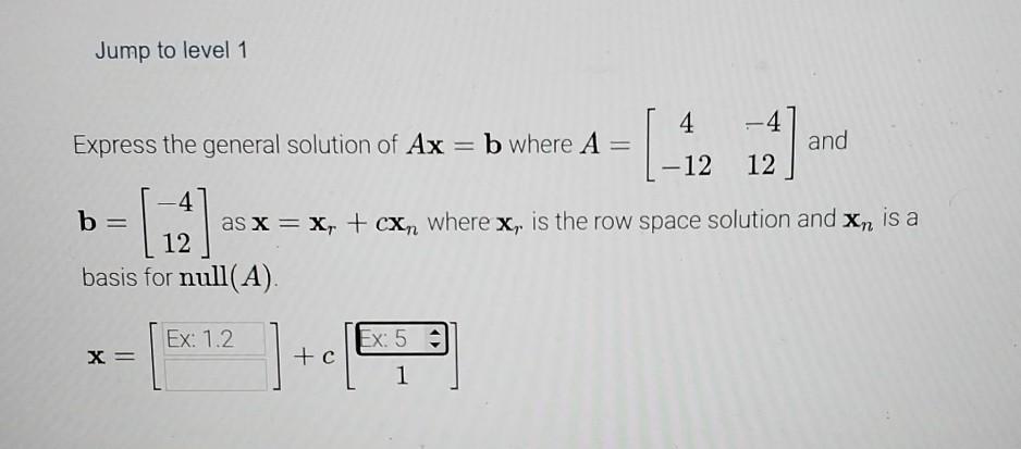 Solved Express the general solution of Ax=b where | Chegg.com