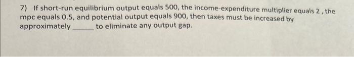 Solved 7) If short-run equilibrium output equals 500 , the | Chegg.com