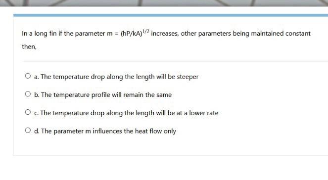Solved In a long fin if the parameter m = (hP/ka)12 | Chegg.com