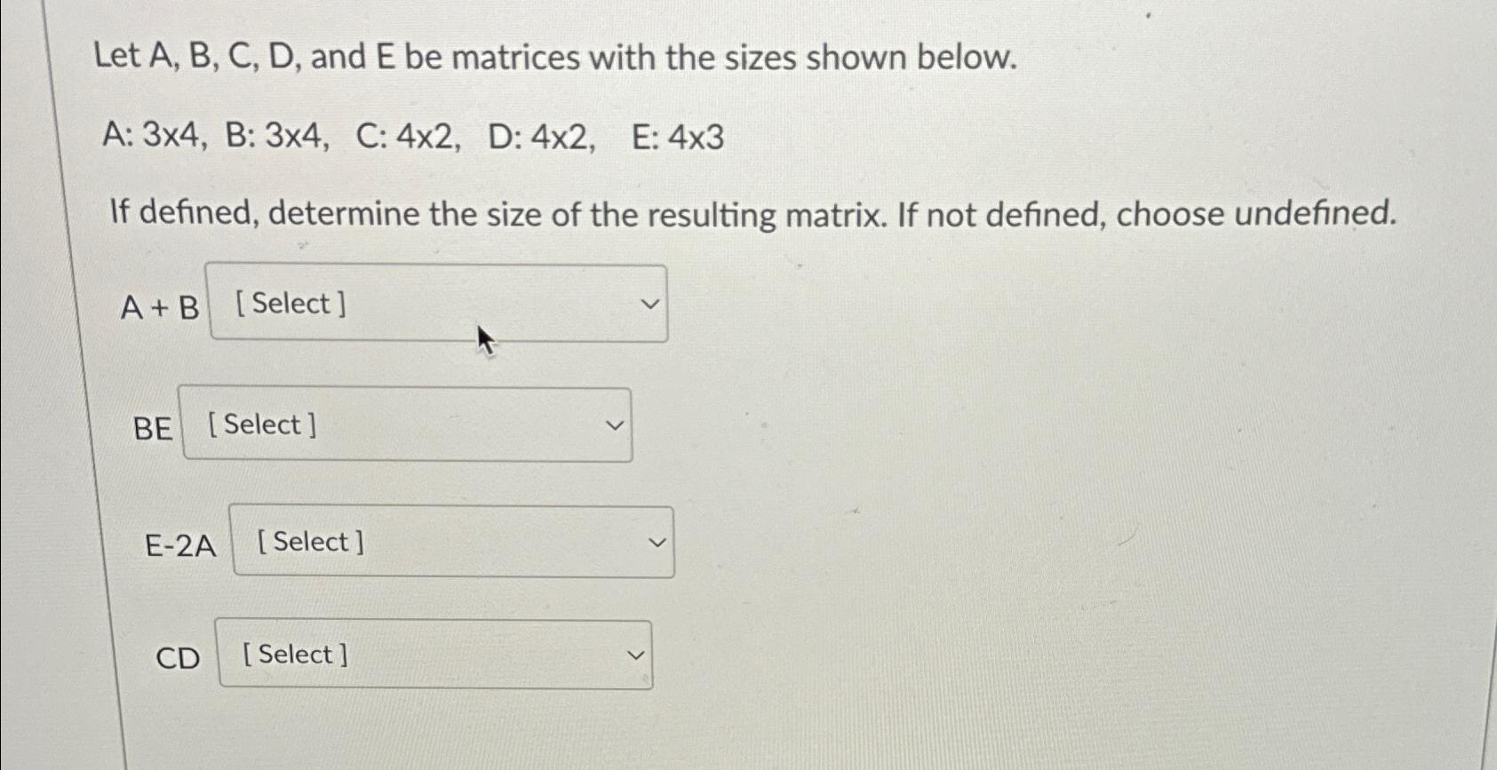 Solved Let A,B,C,D, ﻿and E ﻿be matrices with the sizes shown | Chegg.com