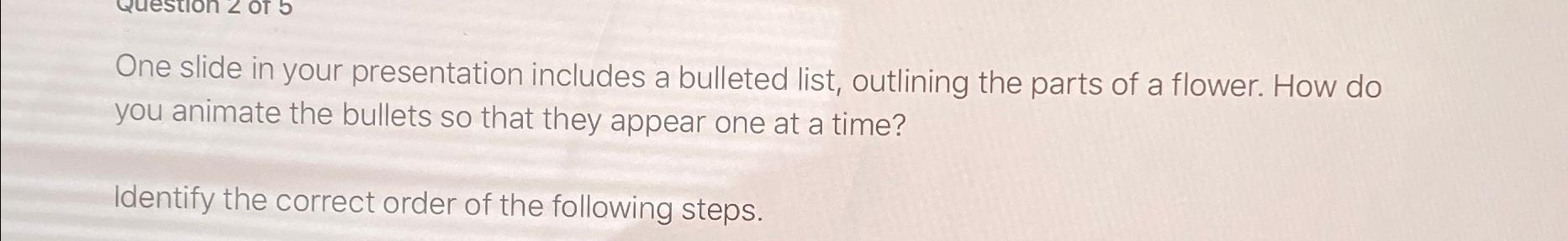 Solved One slide in your presentation includes a bulleted | Chegg.com