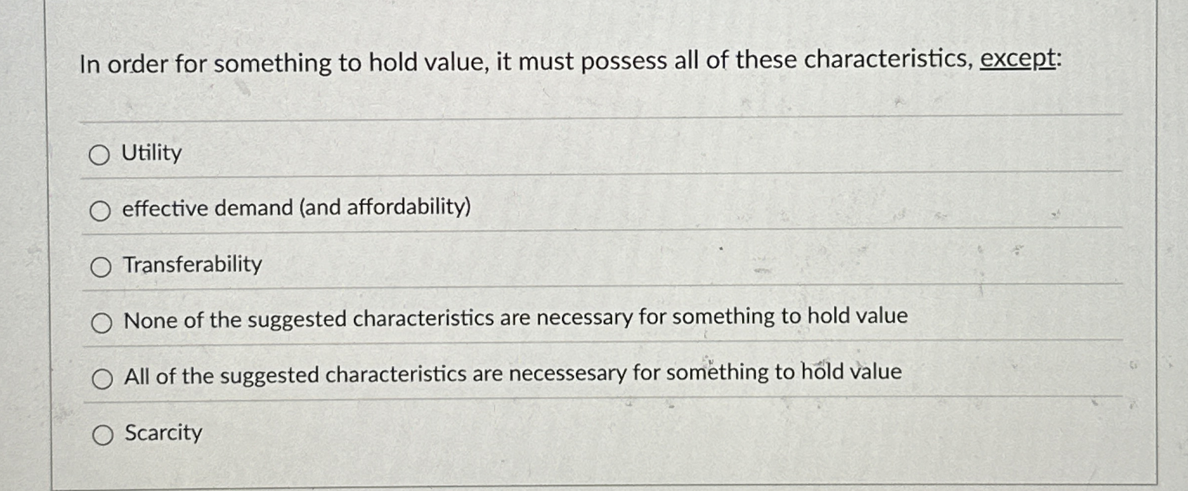 In order for something to hold value, it must possess | Chegg.com