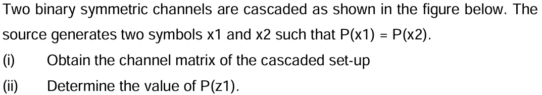 Solved Two binary symmetric channels are cascaded as shown | Chegg.com