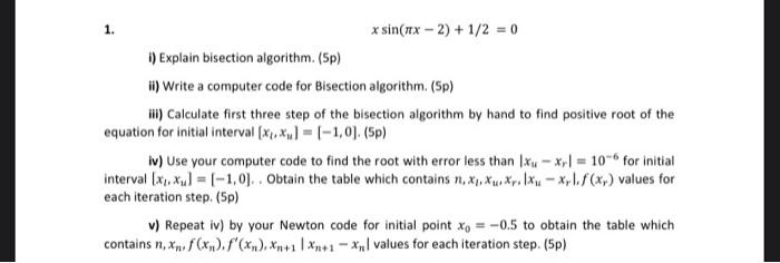 Solved 1. xsin(πx−2)+1/2=0 i) Explain bisection algorithm. ( | Chegg.com
