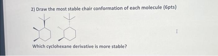 Solved 2) Draw the most stable chair conformation of each | Chegg.com