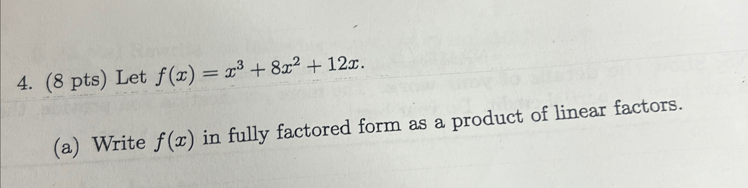 Solved Let f(x)=x3+8x2+12x.(a) ﻿Write f(x) ﻿in fully | Chegg.com