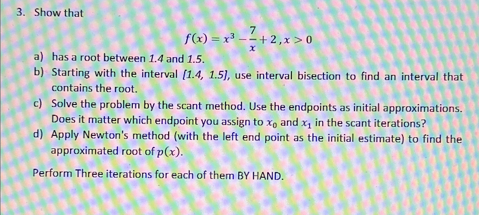 Show thatf(x)=x3-7x+2,x>0a) ﻿has a root between 1.4 | Chegg.com