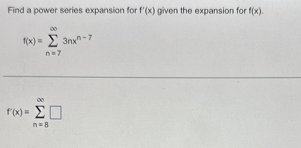 Solved Find a power series expansion for f'(x) ﻿given the | Chegg.com