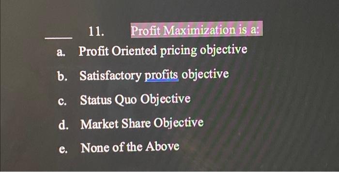 Solved 11. Profit Maximization is a: a. Profit Oriented | Chegg.com