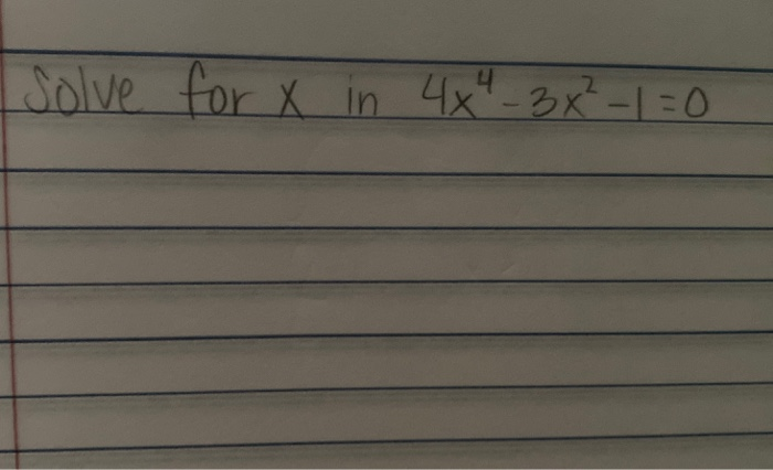 Solved Solve for X in 44"-34²-1=0 | Chegg.com